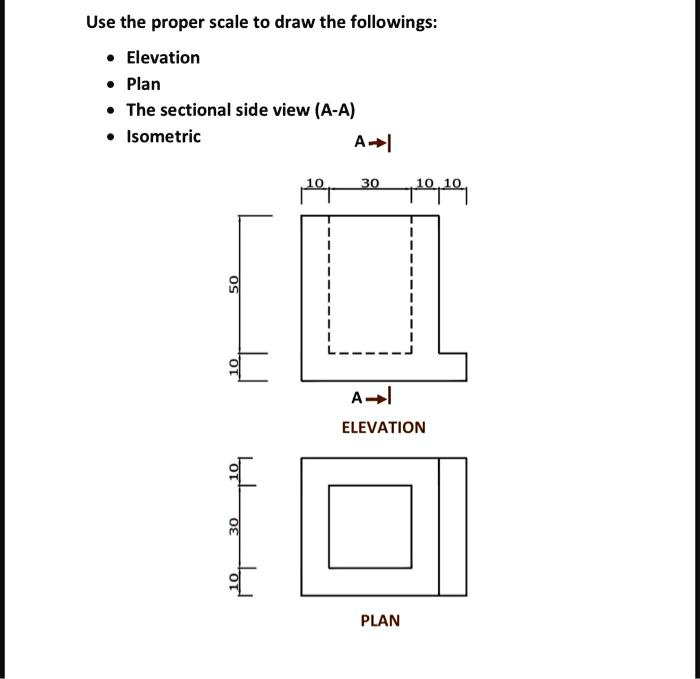 Use the proper scale to draw the followings: • Elevation