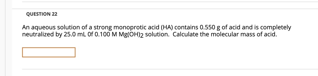 question 22 an aqueous solution of a strong monoprotic acid ha contains ...