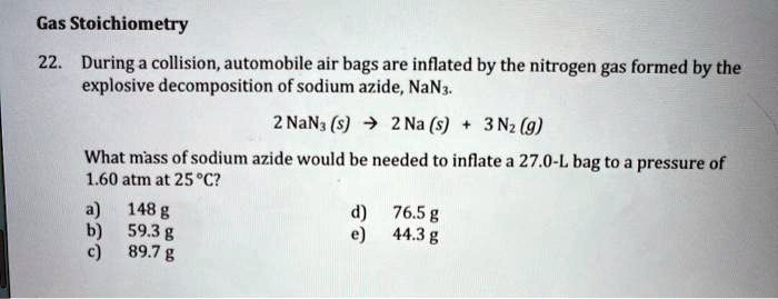 SOLVED:Gas Stoichiometry 22 During a collision, automobile air bags are ...