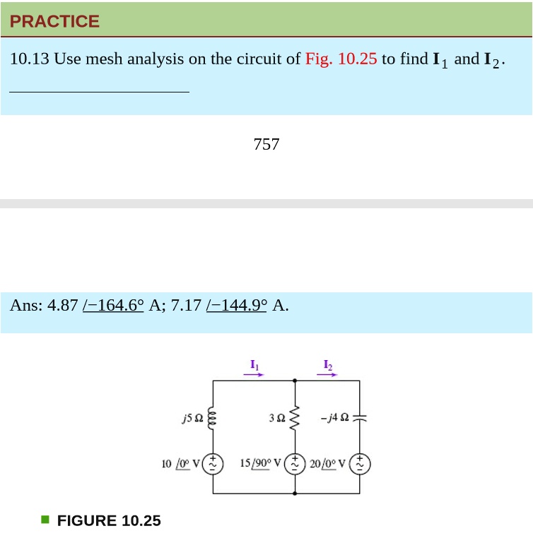 SOLVED: 10.13 Use mesh analysis on the circuit of Fig. 10.25 to find I and I2. Ans: 4.87 /-164.6 ...