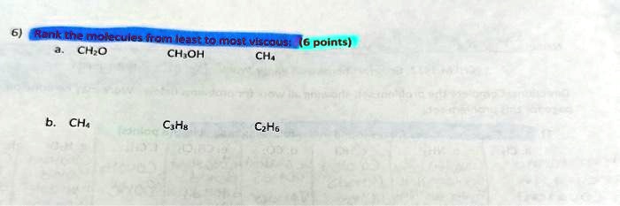 SOLVED: Texts: 6) Rank the molecules CHO from least to most viscous: (6 ...