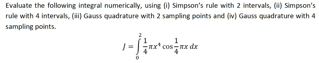 SOLVED: Evaluate the following integral numerically, using (i) Simpson ...