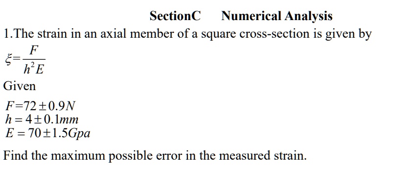 SOLVED: Section C: Numerical Analysis 1. The strain in an axial member of a square cross-section ...