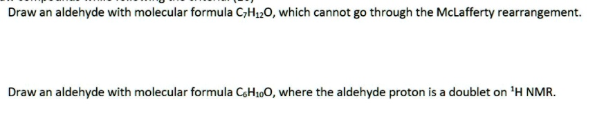 Draw an aldehyde with molecular formula C7H12O, which cannot go through ...