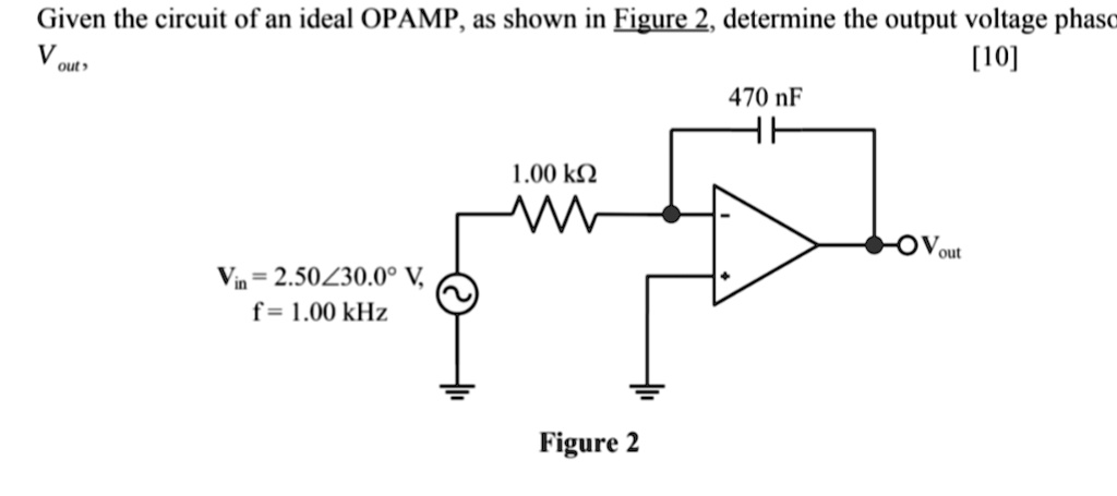 given the circuit of an ideal opamp as shown in figure 2 determine the output voltage phase v ...