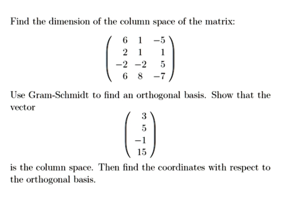 SOLVED:Find the dimension of the column space of the matrix: 6 1 _5 2 ...