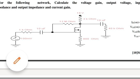 SOLVED: The following network, Calculate the voltage gain, output voltage, input impedance and ...