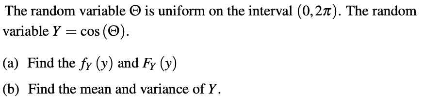 The random variable ? is uniform on the interval (0, 2?). The random ...