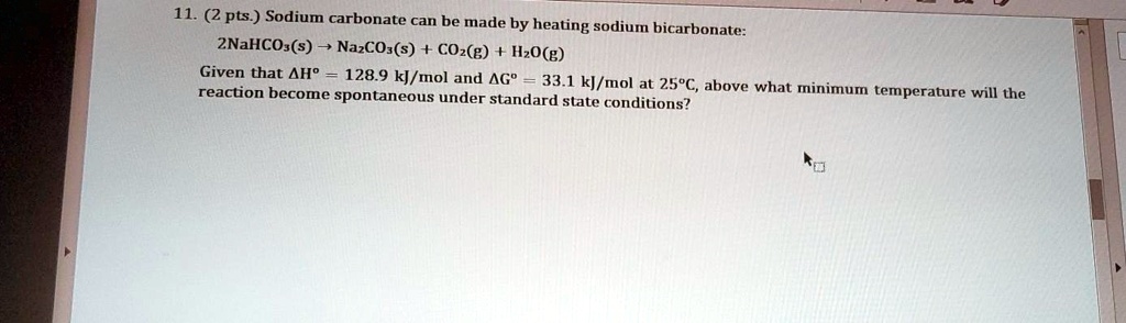 SOLVED: Sodium carbonate can be made by heating sodium bicarbonate ...