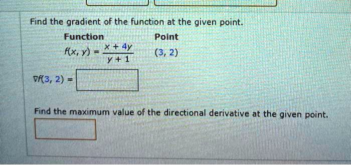 SOLVED: Find the gradient of the function at the given point: Function Point f(x, y) (3, 2) Ff(3 ...