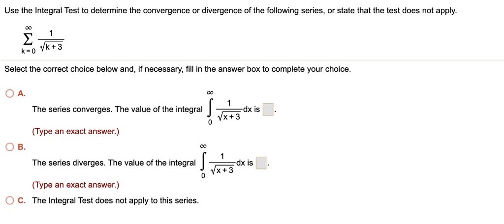 Solved Use The Integral Test To Determine The Convergence Or