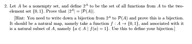 SOLVED: Let A be a nonempty set, and define 2A to be the set of all functions from A to the two ...