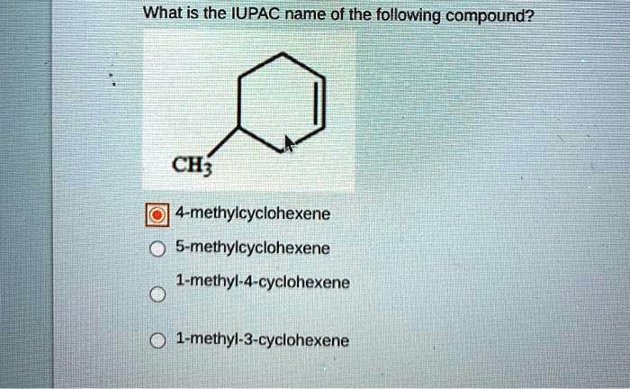 SOLVED: What is the IUPAC name of the following compound? CH; 4 ...