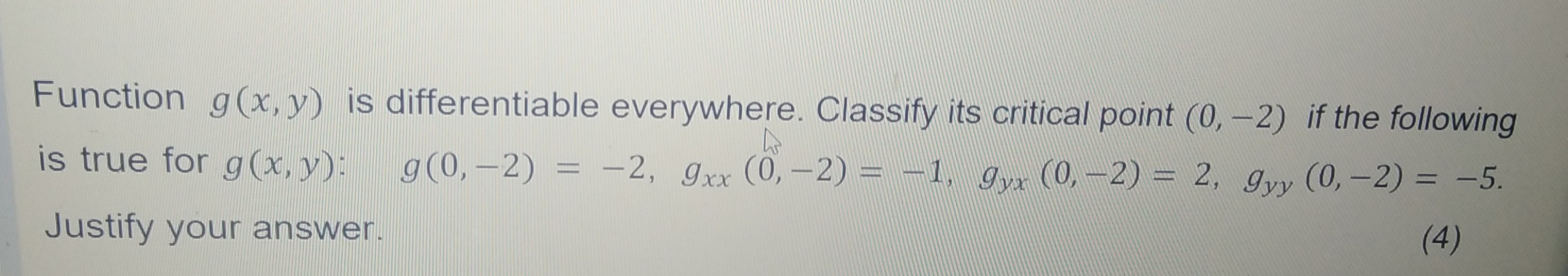 SOLVED: Function g(x, y) is differentiable everywhere. Classify its ...