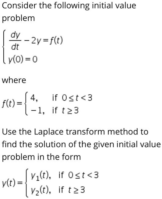 SOLVED: Consider the following initial value problem: dy/dt + 2v = f(t ...