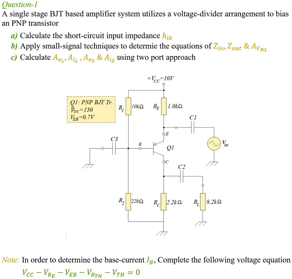 SOLVED: Question 1: A single-stage BJT-based amplifier system utilizes a voltage-divider ...