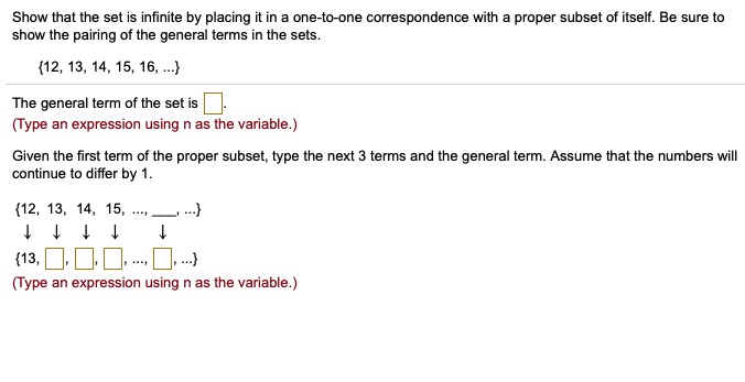 SOLVED: Show that the set is infinite by placing it in one-to-one ...