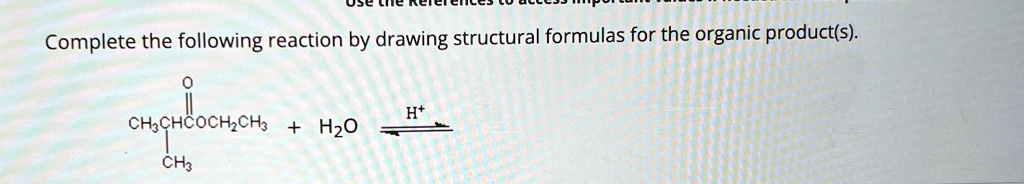 SOLVED: Complete the following reaction by drawing structural formulas for the organic product(s ...