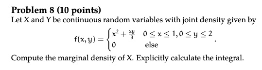 SOLVED: Problem 8 (10 points) Let Xand Y be continuous random variables ... SOLVED: Problem 8 (10 points) Let Xand Y be continuous random variables ...