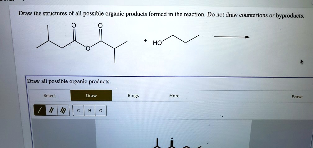 Solved Draw The Structures Of All Possible Organic Products Formed In The Reaction Do Not Draw