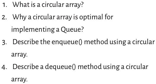 Solved 1 What Is A Circular Array 2 Why Is A Circular Array Optimal For Implementing A Queue