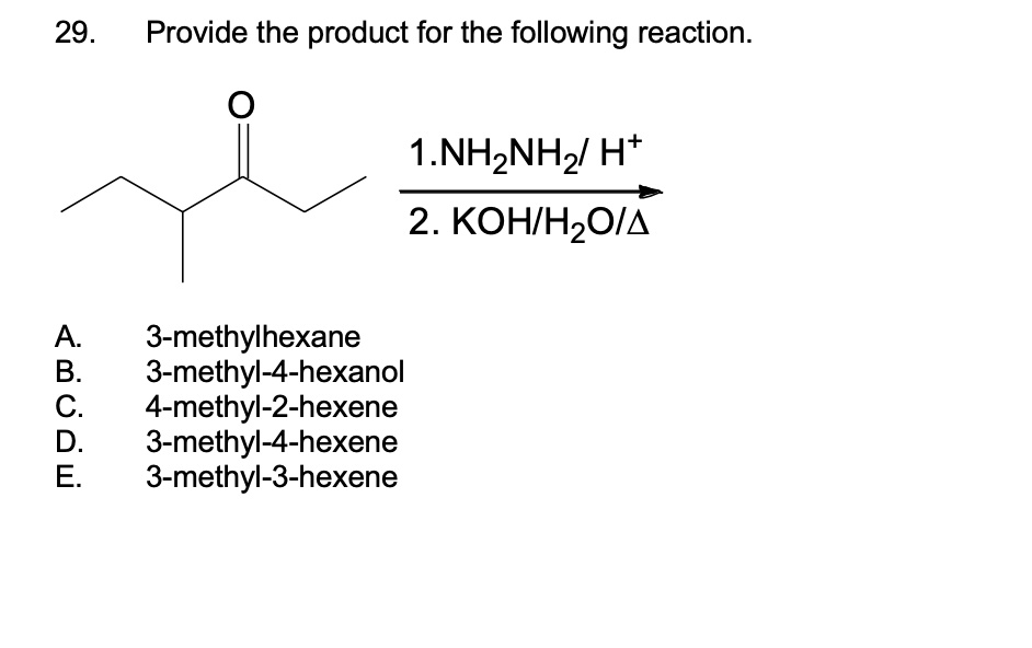 SOLVED: Provide the product for the following reaction. 1. NH2NH2 2. KOH 3. H2O A. 3 ...