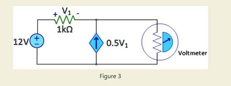 12V + - V1 - + 1k? 0.5V1 Voltmeter Figure 3