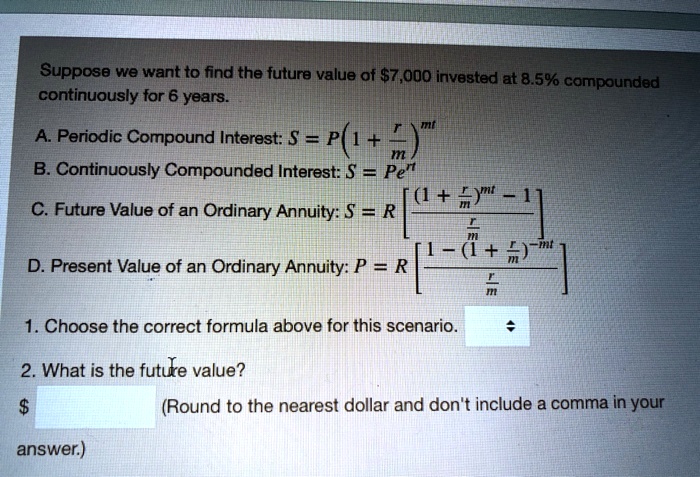 Suppose we want to find the future value of 57,000 invested at 8.5% ...