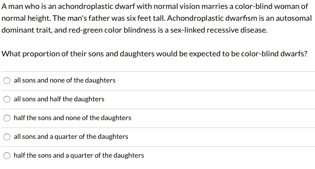 Solved A Man Who Is An Achondroplastic Dwarf With Normal Vision Marries