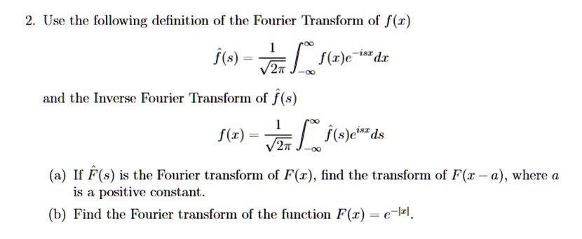 2. Use the following definition of the Fourier Transform of f(x) f̂(s ...