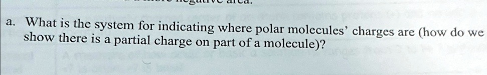 SOLVED: a. What is the system for indicating where polar molecules ...