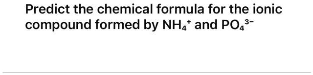 predict the chemical formula for the ionic compound formed by nhat and poa 3 38528