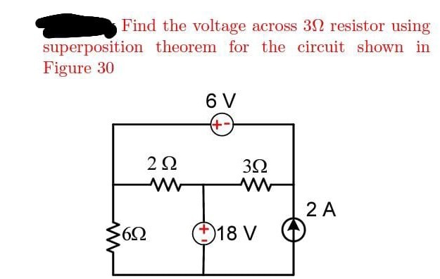 [GET ANSWER] Find the voltage across 3 Ω resistor using superposition theorem for the circuit ...