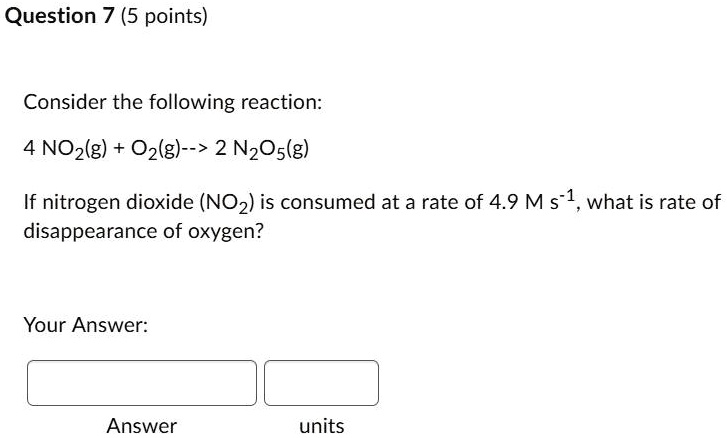 SOLVED: Question 7 (5 points) Consider the following reaction: NOz(g ... SOLVED: Question 7 (5 points) Consider the following reaction: NOz(g ...