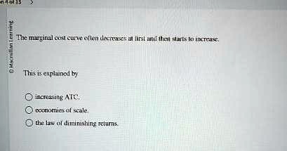 SOLVED: The marginal cost curve often decreases at first and then ...