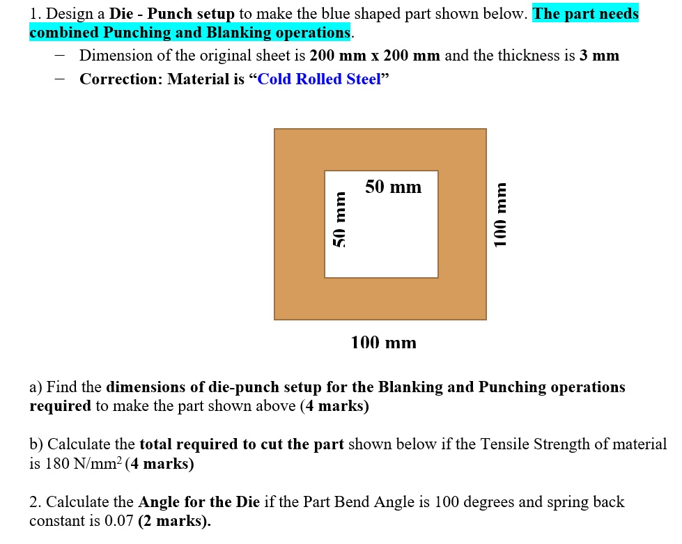 SOLVED: Design a Die-Punch setup to make the blue-shaped part shown ...