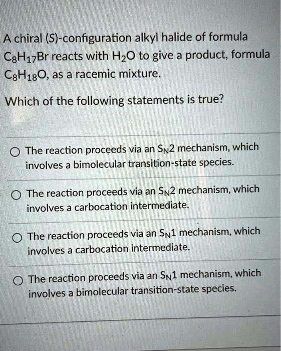 A chiral (S)-configuration alkyl halide of formula C8H17Br reacts with ...