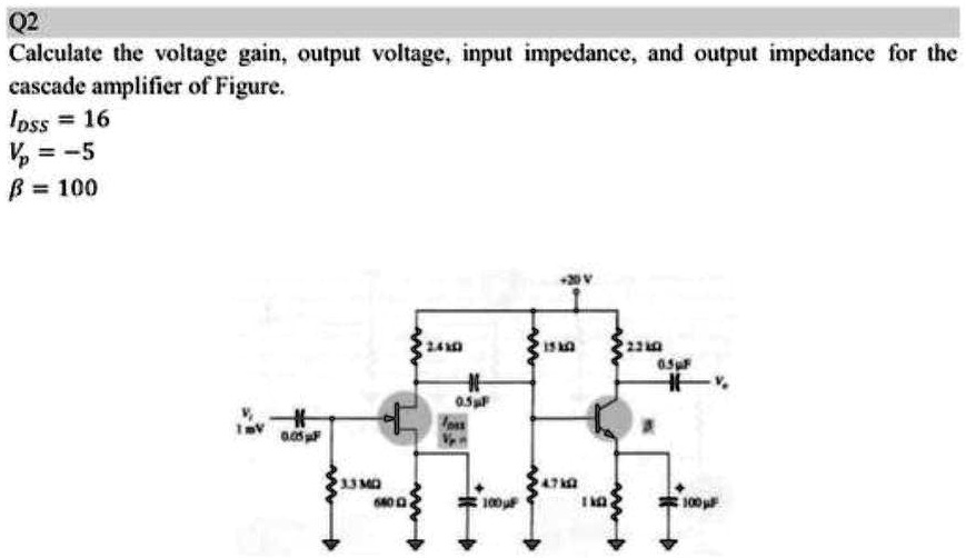 SOLVED: Q2 Calculate the voltage gain, output voltage, input impedance ... SOLVED: Q2 Calculate the voltage gain, output voltage, input impedance ...