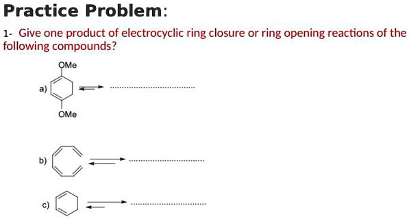 SOLVED:Practice Problem: Give one product of electrocyclic ring closure ...