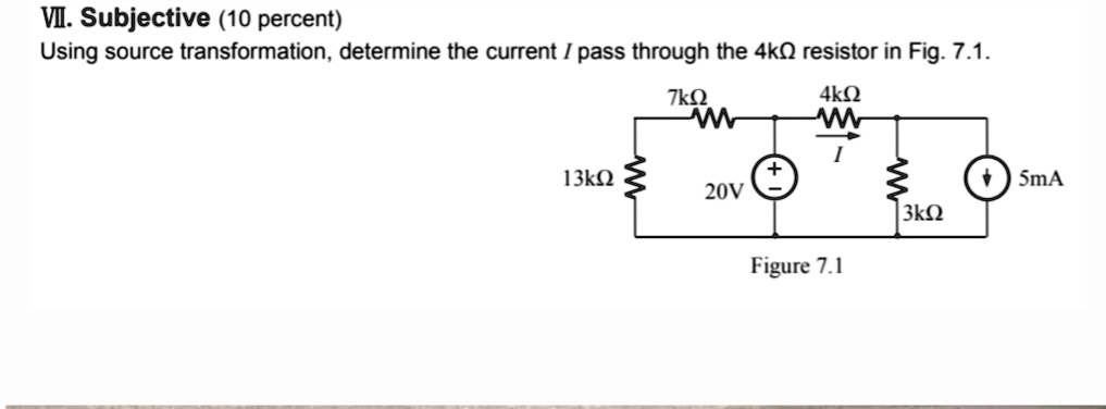 VII. Subjective (10 percent) Using source transformation, determine the current I pass through ...
