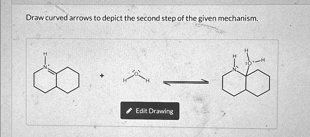 Draw curved arrows to depict the second step of the given mechanism. Draw curved arrows to ...