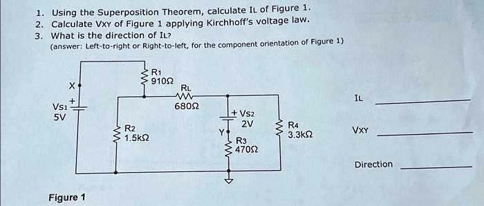 1. Using the Superposition Theorem, calculate IL of Figure 1. 2. Calculate VXY of Figure 1 ...