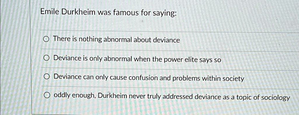 Emile Durkheim was famous for saying: ? There is nothing abnormal about ...