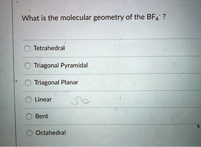 SOLVED: What is the molecular geometry of the BF4 ? Tetrahedral ...