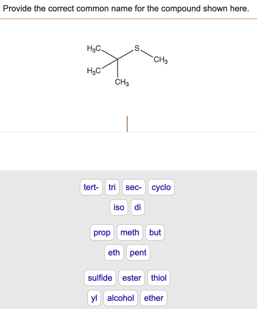 SOLVED: Provide the correct common name for the compound shown here. Use the terms below ...