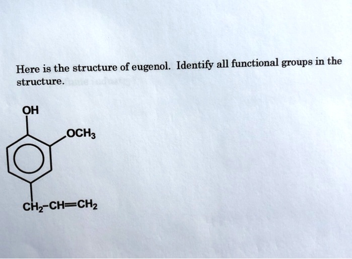 SOLVED: Here is the structure of eugenol. Identify all functional groups in the structure. OH ...