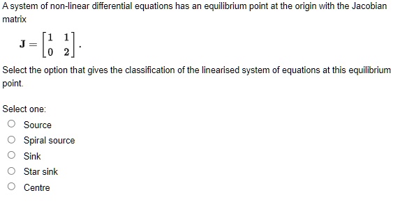 SOLVED: A system of nonlinear differential equations has an equilibrium point at the origin with ...