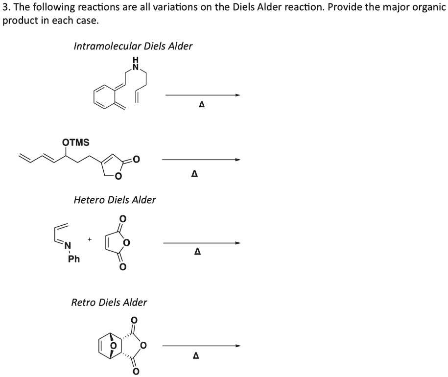 3. The following reactions are all variations on the Diels Alder ...