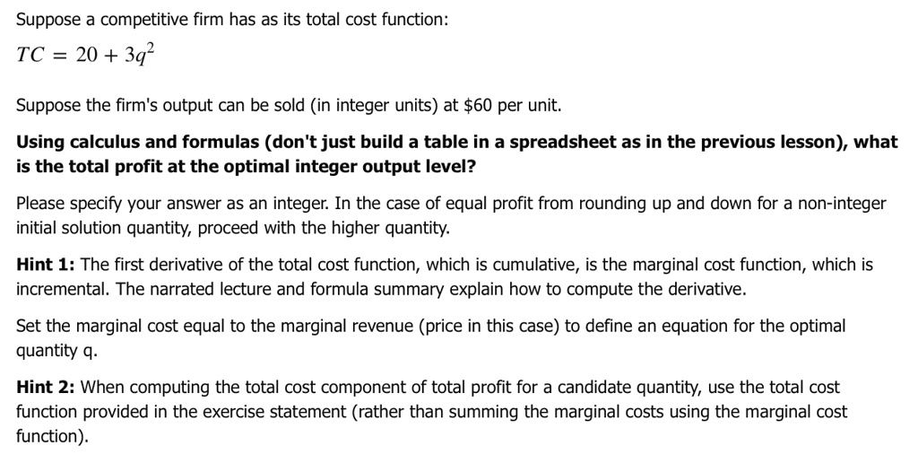 Suppose a competitive firm has as its total cost function: TC = 20 + 3q ...