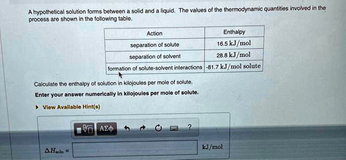 SOLVED: A hypothetical solution forms between a solid and a liquid. The values of the ...